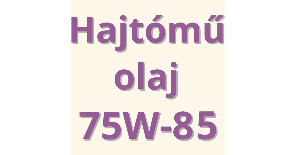 75W-85 - Viszkozitás szerint - olajforras.hu